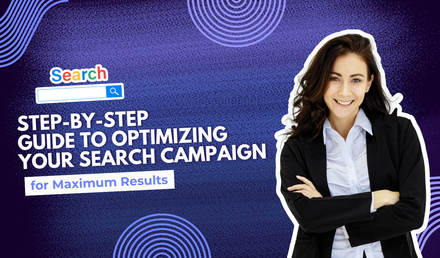 Step-by-Step Guide to Optimizing Your Search Campaign for Maximum Results